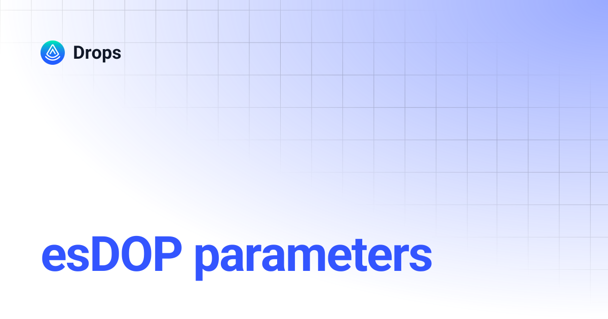 esDOP parameters | Drops